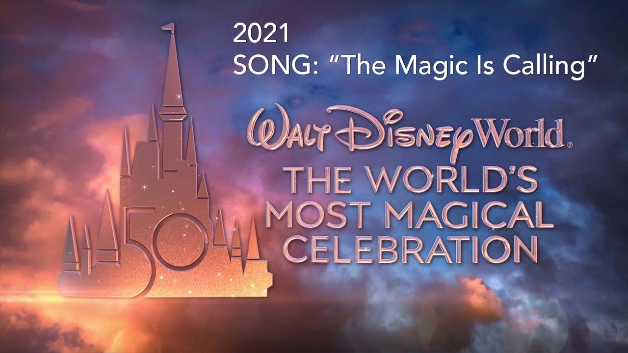 2021 - SONG: "The Magic Is Calling" - Walt Disney World's 50th ...