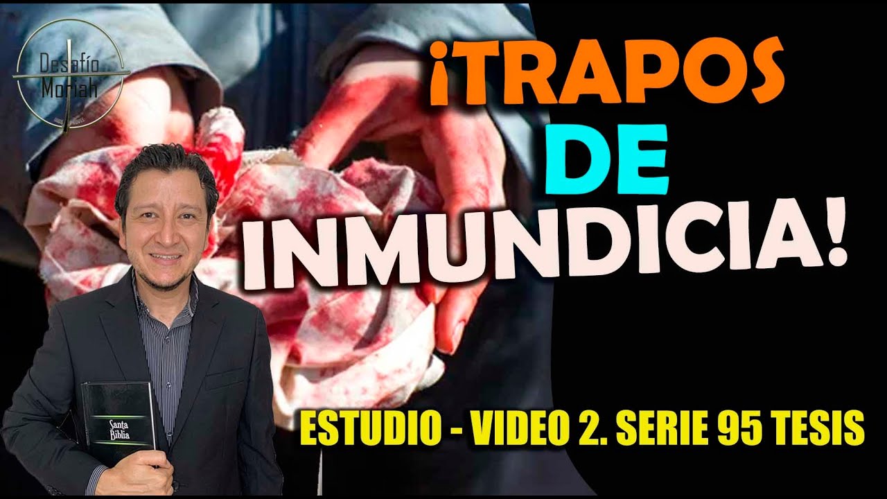 ¡SOMOS TRAPO DE INMUNDICIA! REFLEXIONEMOS JUNTOS - YouTube