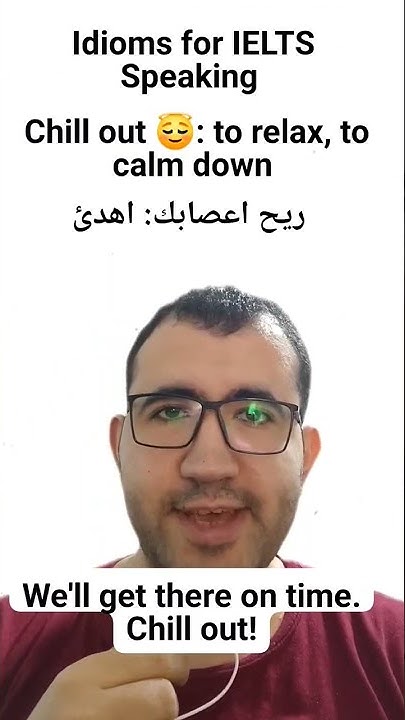 idioms for IELTS Speaking to chill out is to relax and calm down # ...