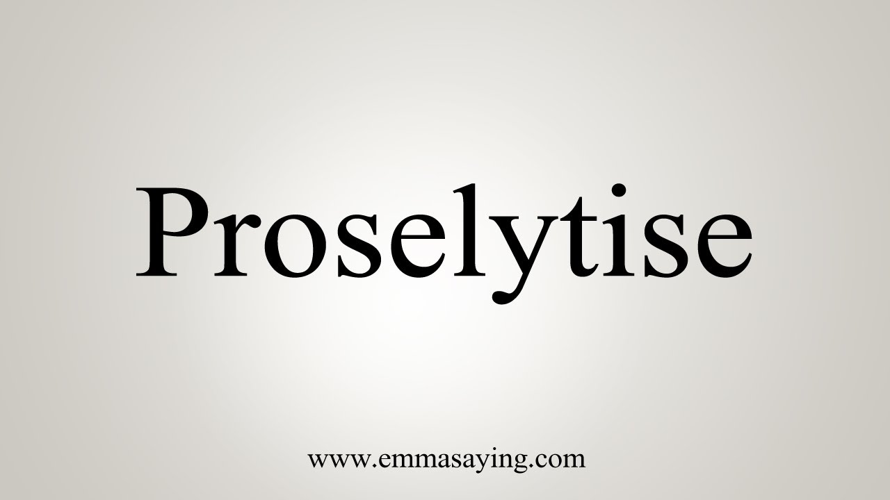 How To Say Proselytise - YouTube