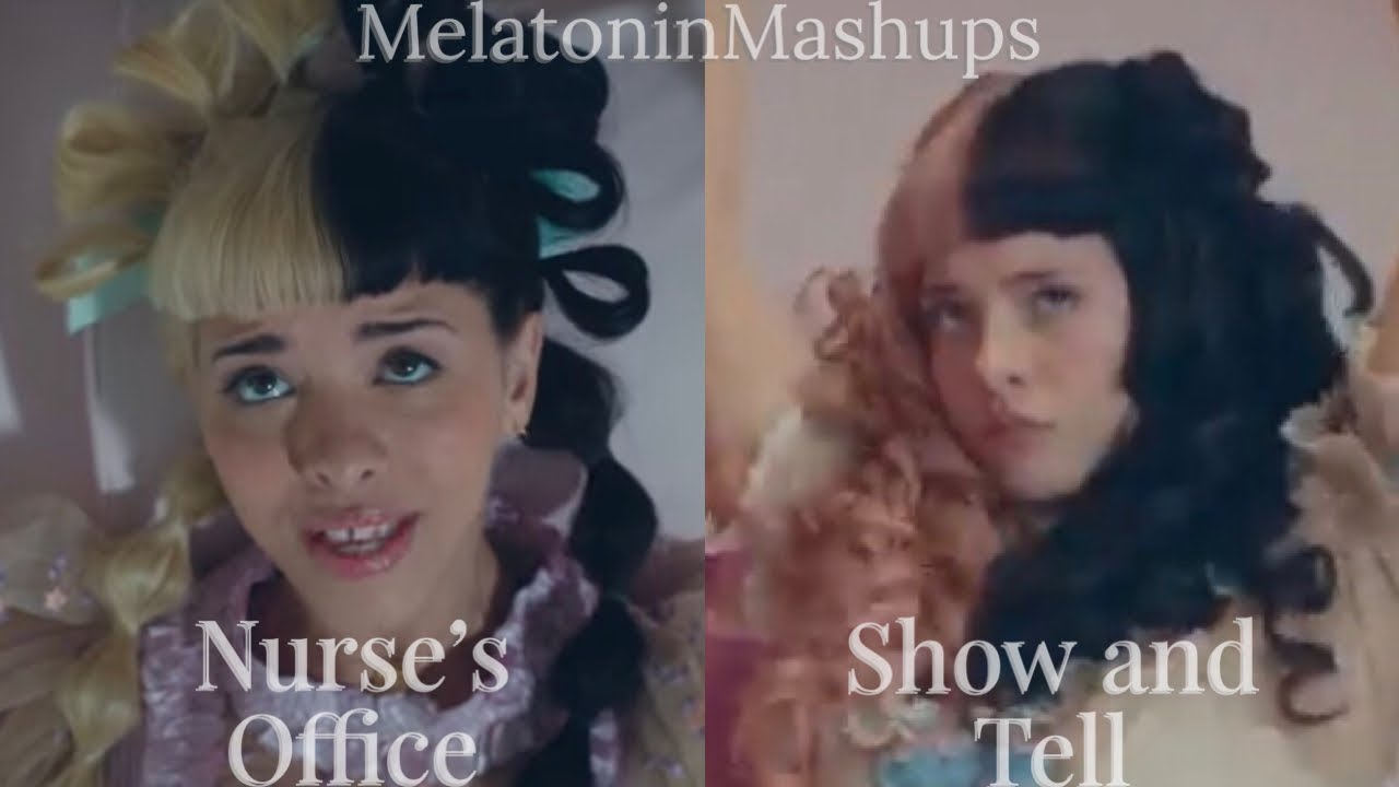 Nurses Office X Show And Tell Mashup Melanie Martinez Youtube