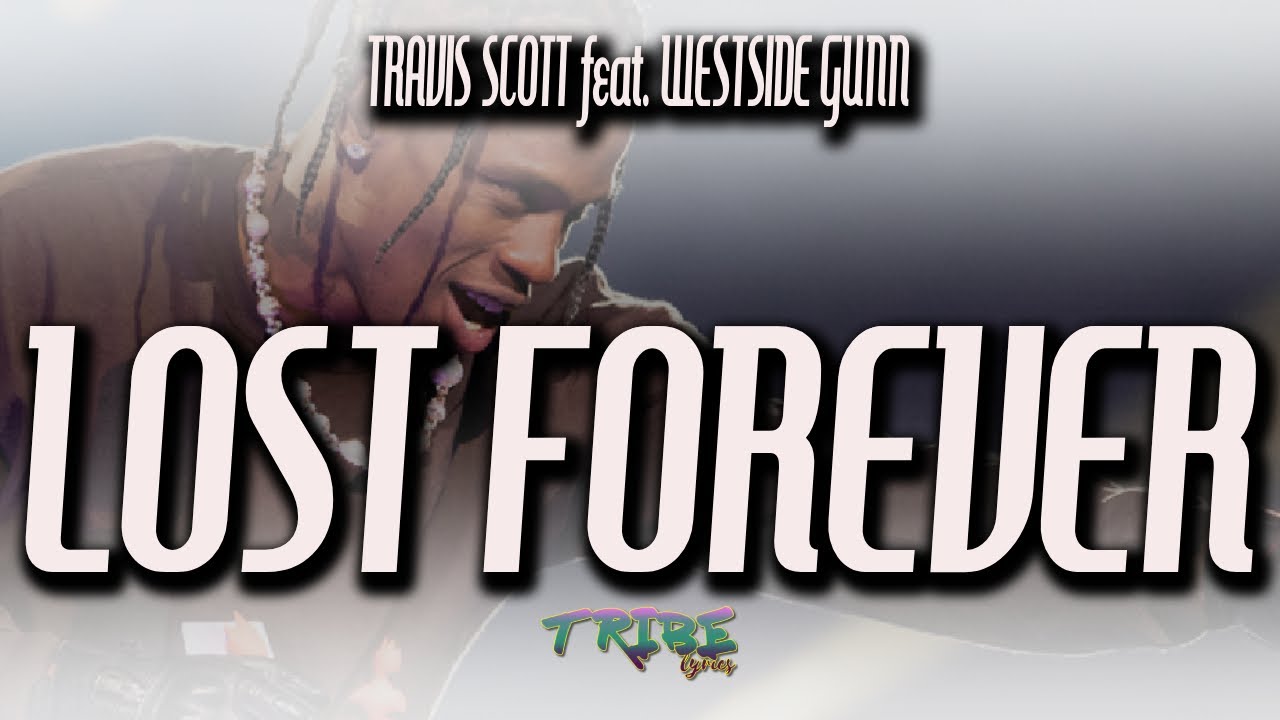 Travis Scott - "Lost Forever" (Lyrics) - YouTube