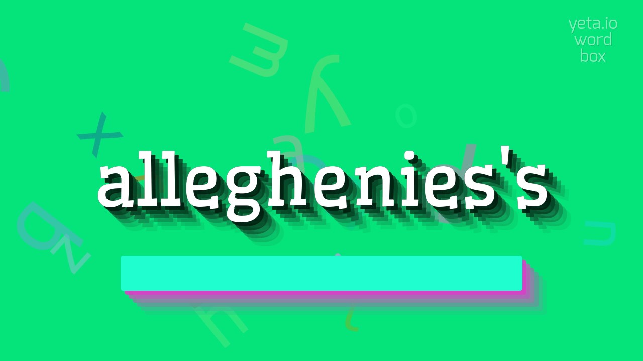 How to say "alleghenies's"! (High Quality Voices) - YouTube