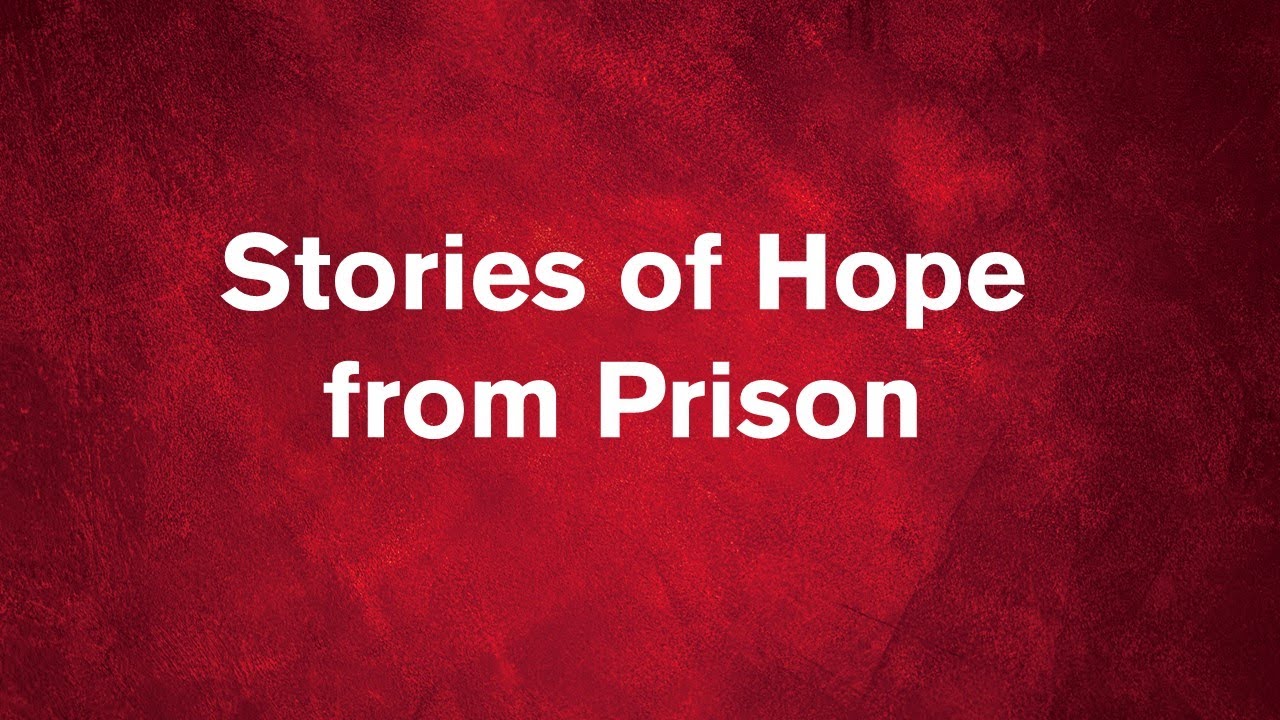 Stories of Hope from Prison - YouTube