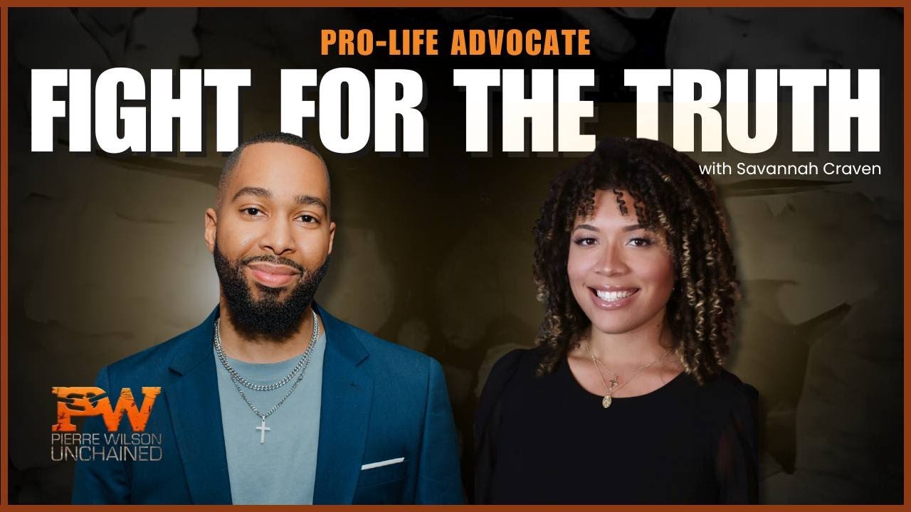 Pro-Life Advocate Savannah Craven's Fight for The Truth | Pierre Wilson Unchained | Ep6 - YouTube