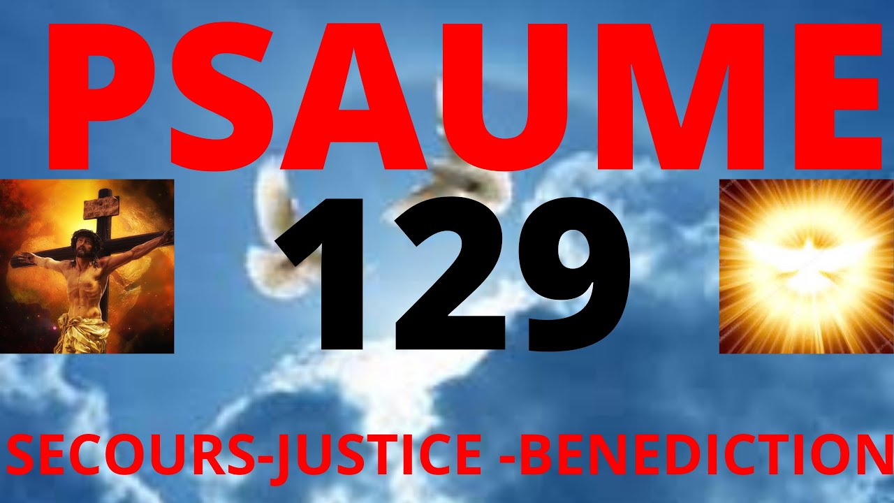 PSAUME 129, PRIERE , CONFIANCE PERSEVERANCE ,JUSTICE,BENEDICTION - YouTube