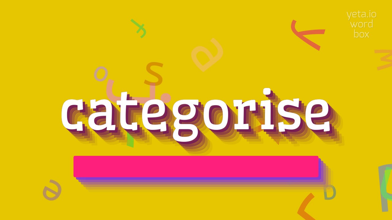 How to say "categorise"! (High Quality Voices) - YouTube