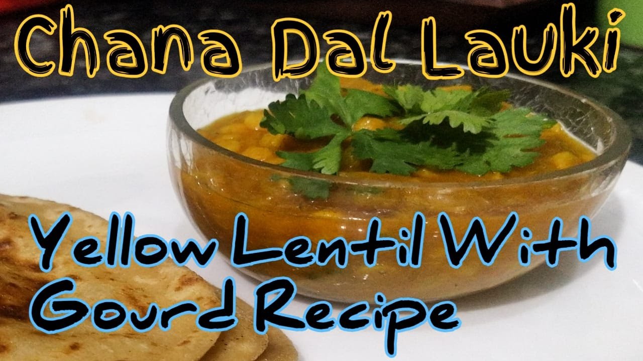 Chana Dal Lauki || Yellow Lentil With Gourd Recipe || - YouTube