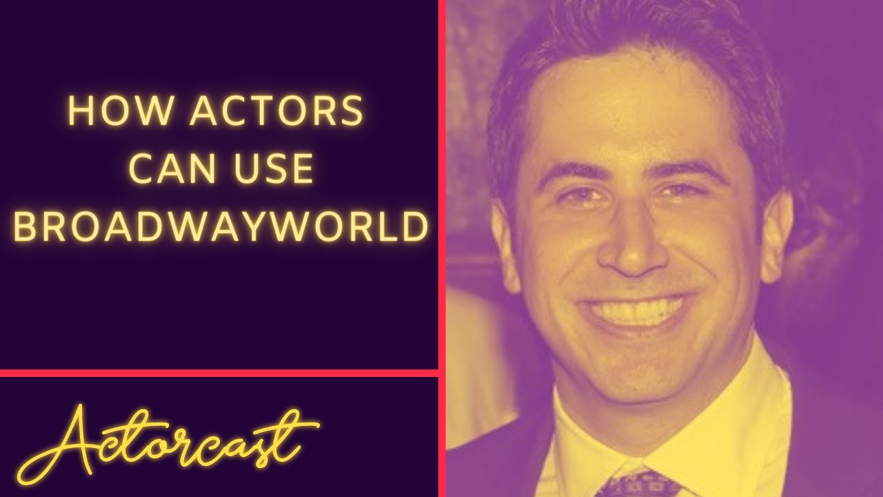 HOW ACTORS CAN USE BROADWAYWORLD | Actorcast Interview with Robert ...