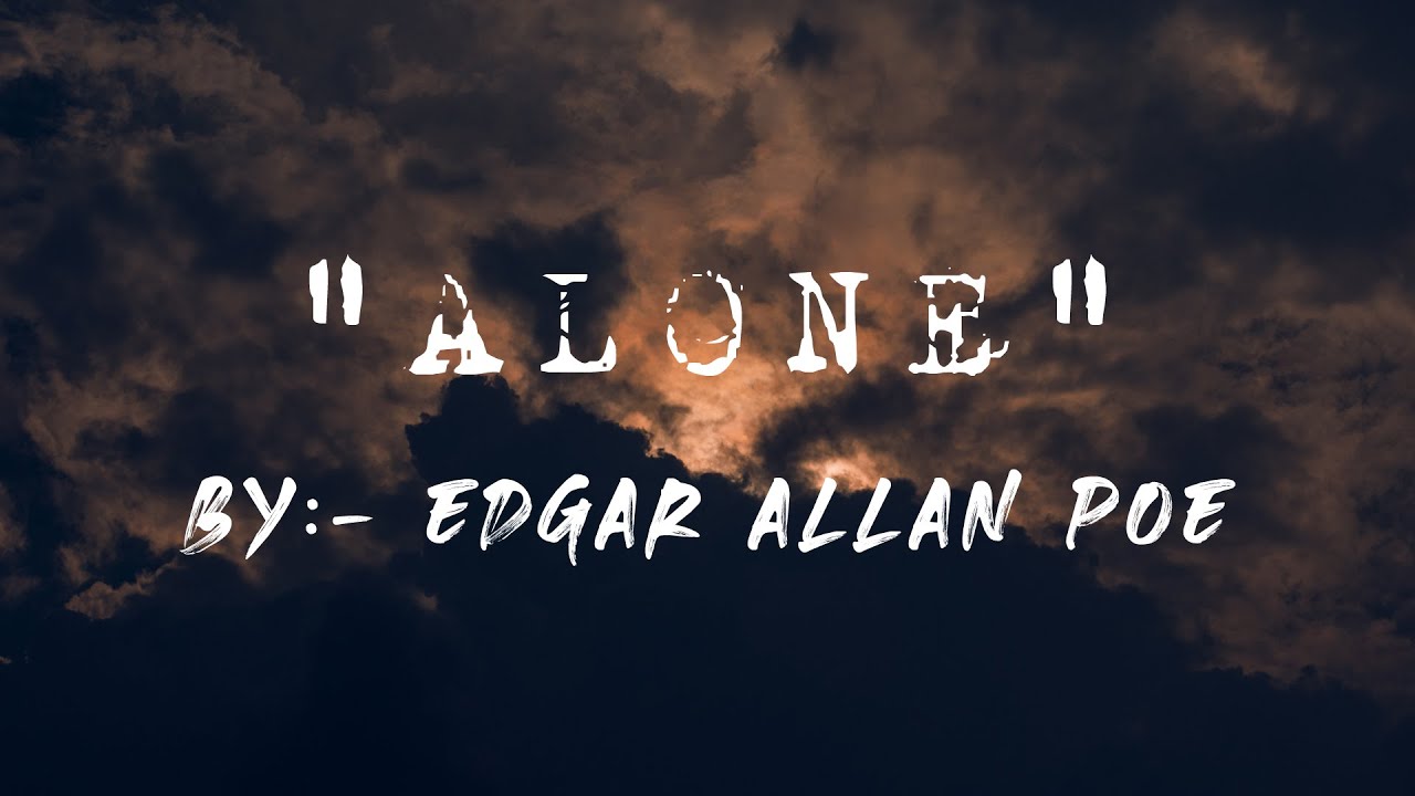 "ALONE" by Edgar Allan Poe - YouTube