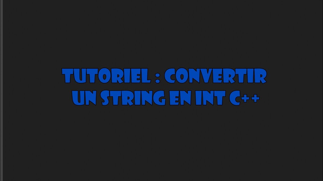 Tutoriel C Convertir Une Variable Du Type String à Int Youtube 9771