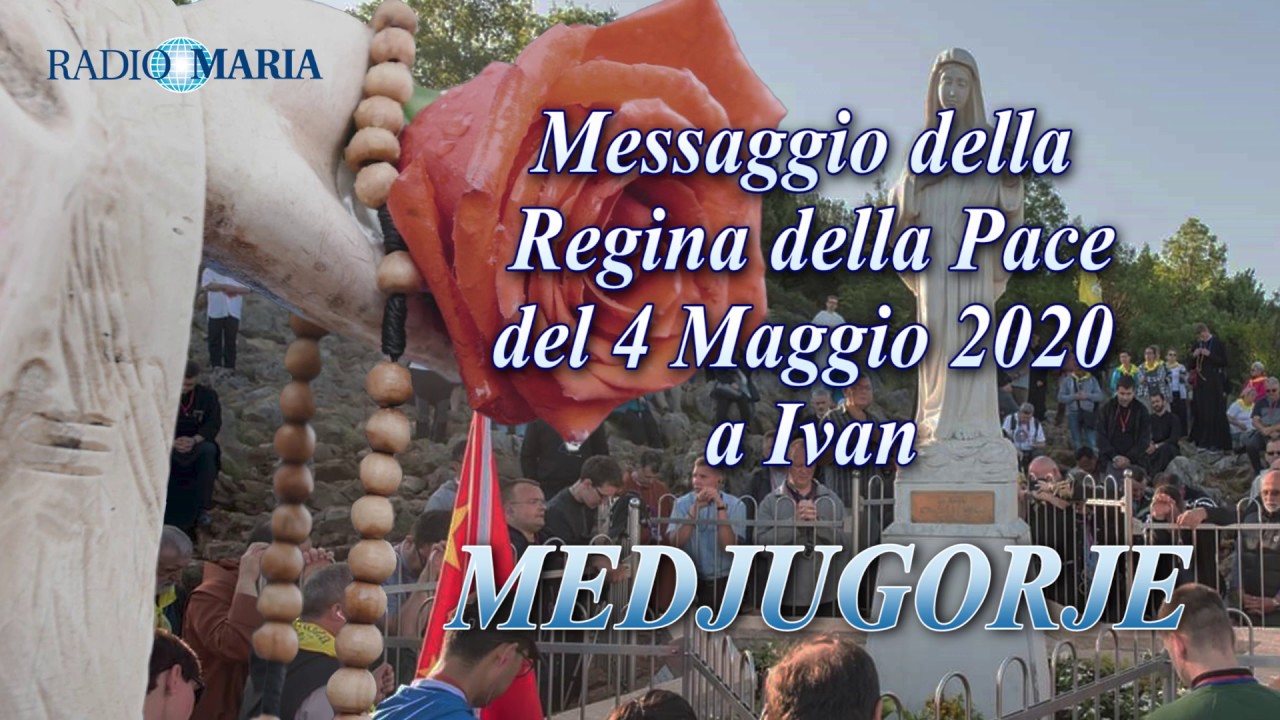 MEDJUGORJE - MESSAGGI DELLA REGINA DELLA PACE - Ivan 4 Maggio 2020 ...