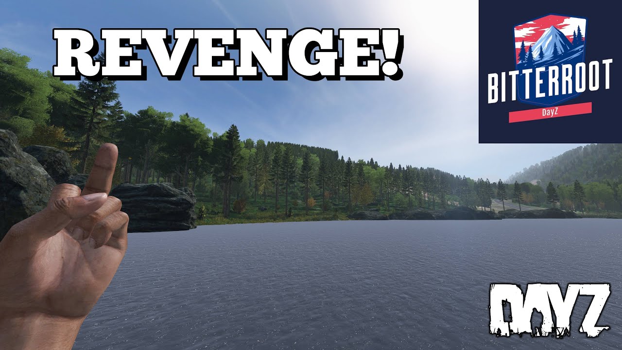 DayZ - We are out for REVENGE on BITTERROOT!!! - YouTube