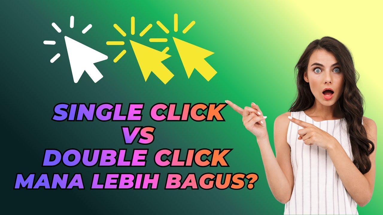 Betulkah Single Click Lebih Baik dari Double Click saat buka File atau ...