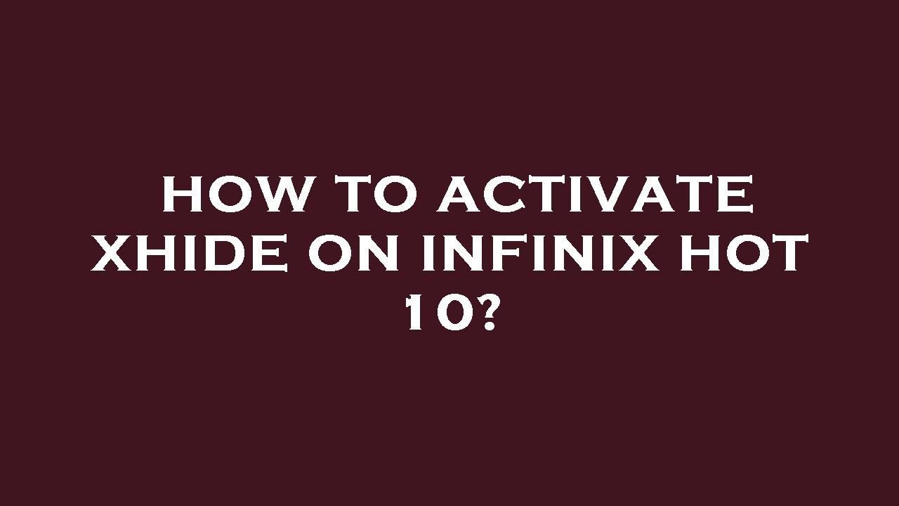 How to activate xhide on infinix hot 10? - YouTube
