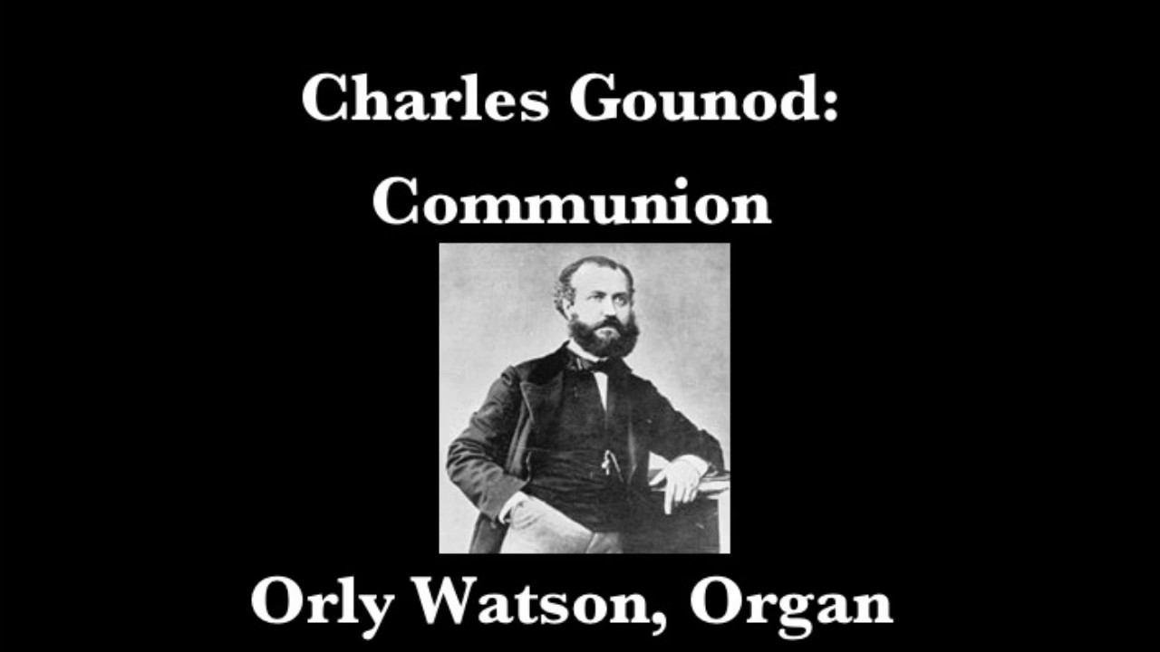 Charles Gounod: Communion - Orly Watson, Organ - YouTube