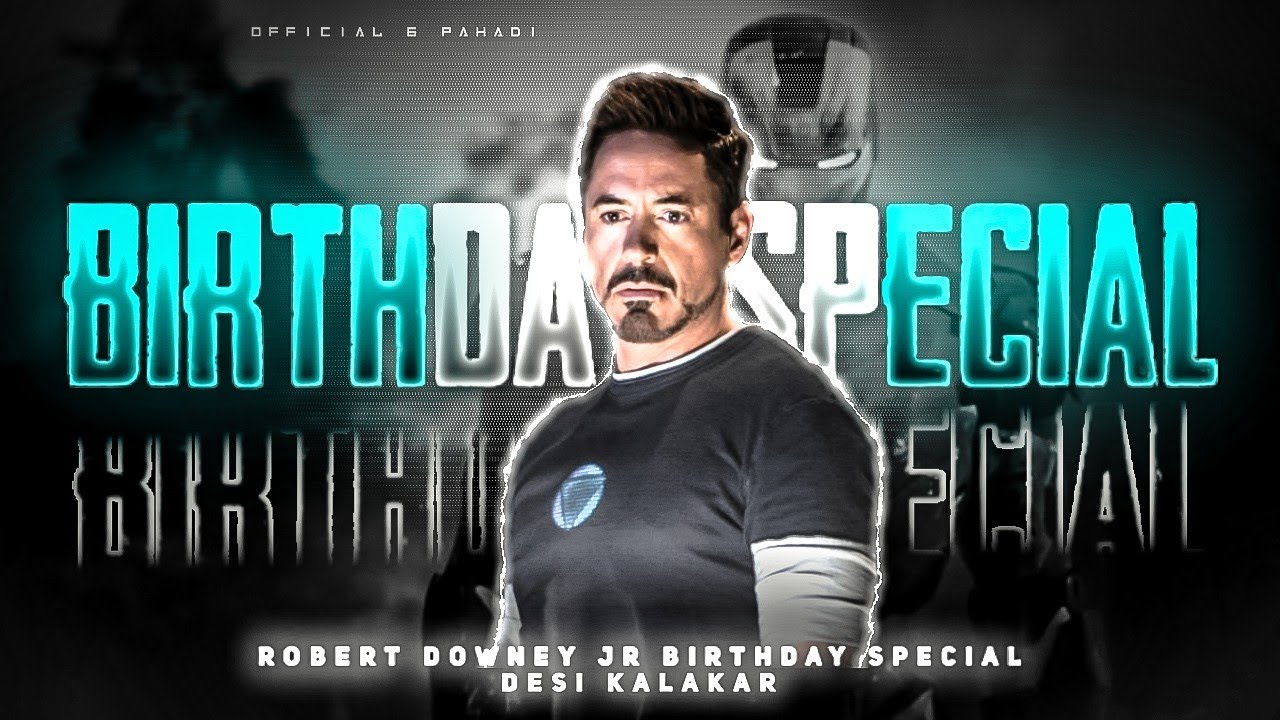 RDJ BIRTHDAY - ROBERT DOWNEY JR BIRTHDAY SPECIAL EDIT 🔥 RDJ BIRTHDAY ...