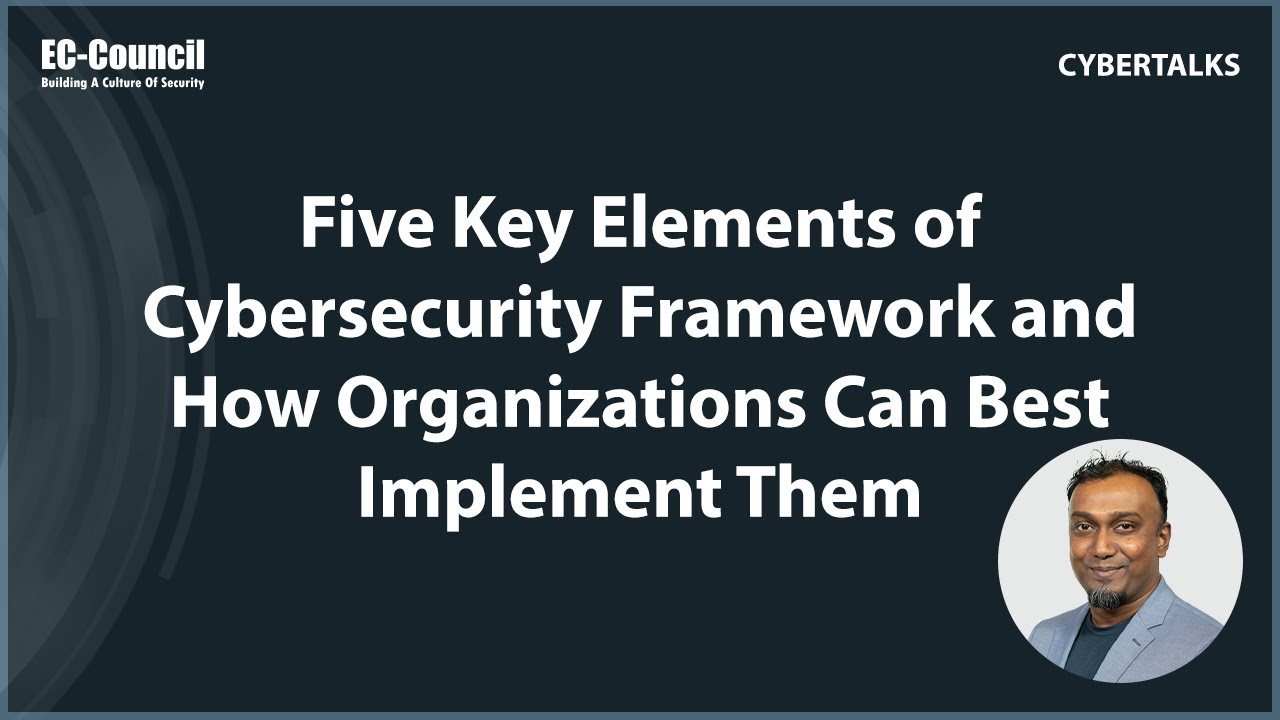 Five Key Elements of Cybersecurity Framework and How Organizations Can ...