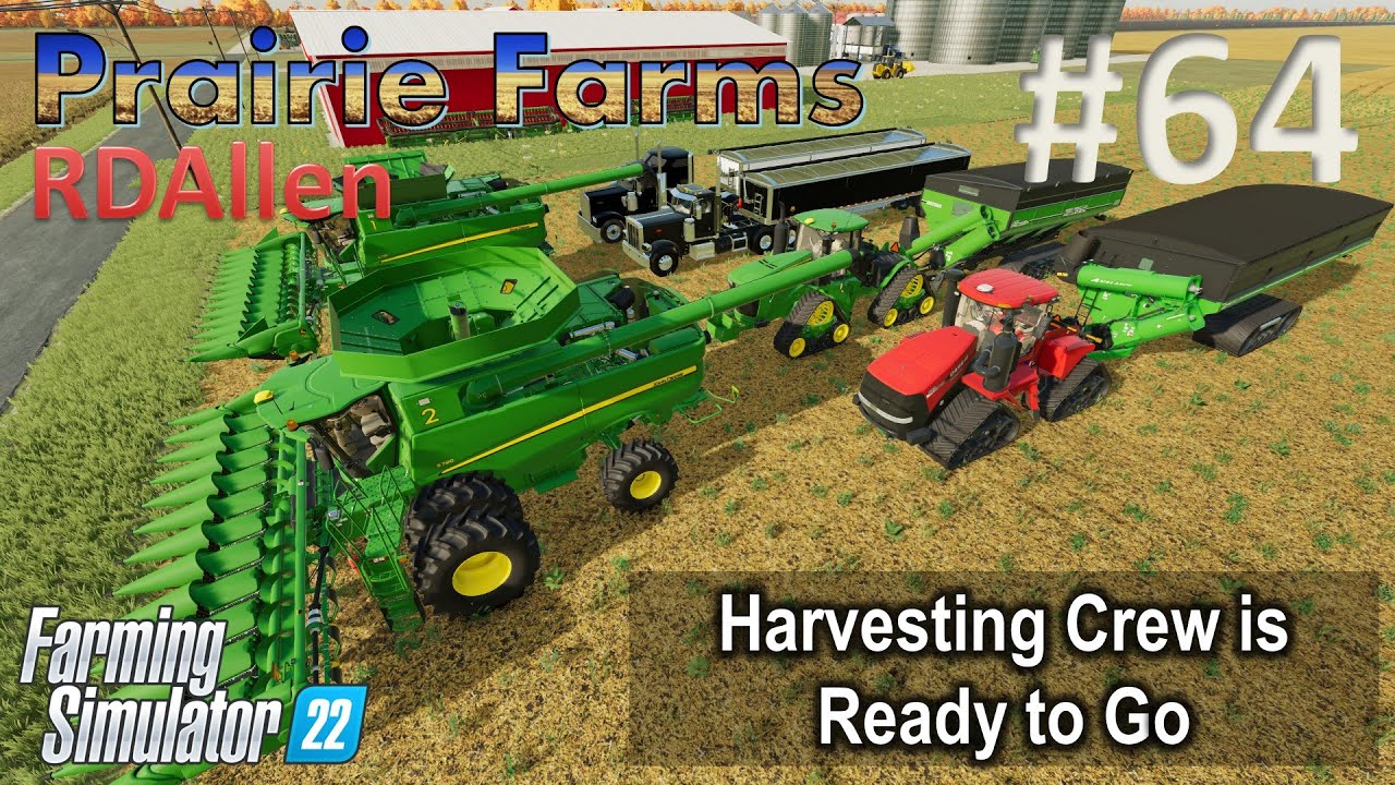 harvesting Crew is Ready to Go! | E64 Prairie Farms | Farming Simulator ...