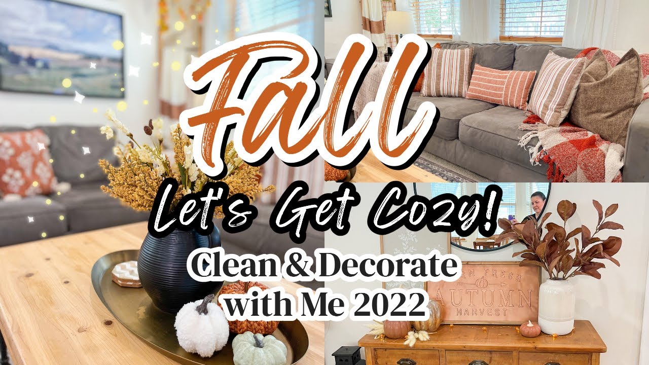 LET'S GET COZY! 🍁 FALL CLEAN & DECORATE WITH ME 2022 | COZY FALL DECOR ...