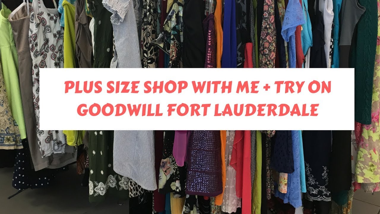 Plus Size Shop With Me and Try On: Goodwill Fort Lauderdale - YouTube