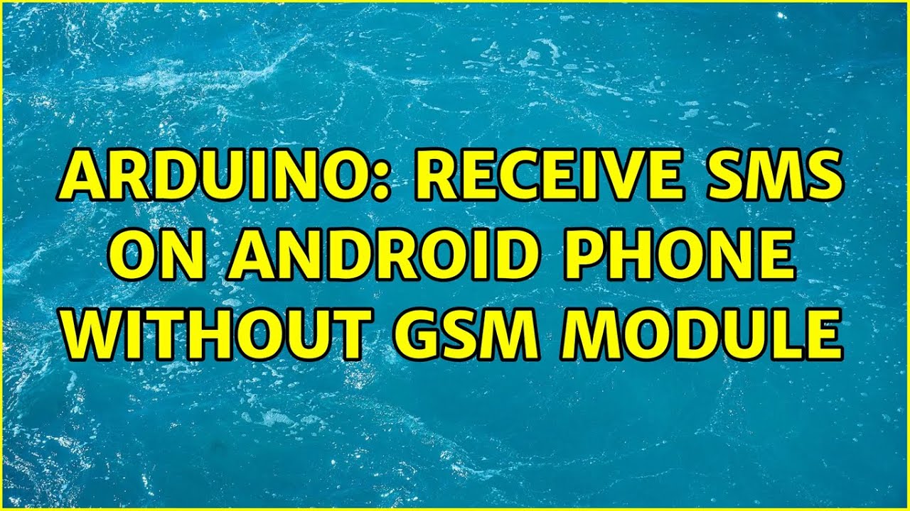 Arduino: Receive sms on android phone without GSM module (2 Solutions ...