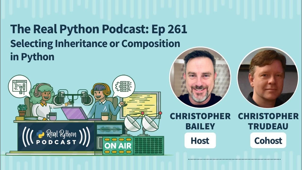 cting Inheritance or Composition in Python | Real Python Podcast #261 ...