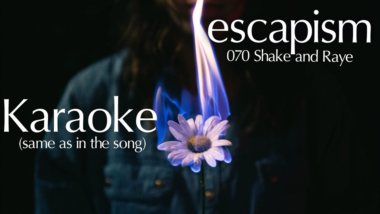 Escapism 070 Shake and Raye Karaoke/instrumental same as in the song ...