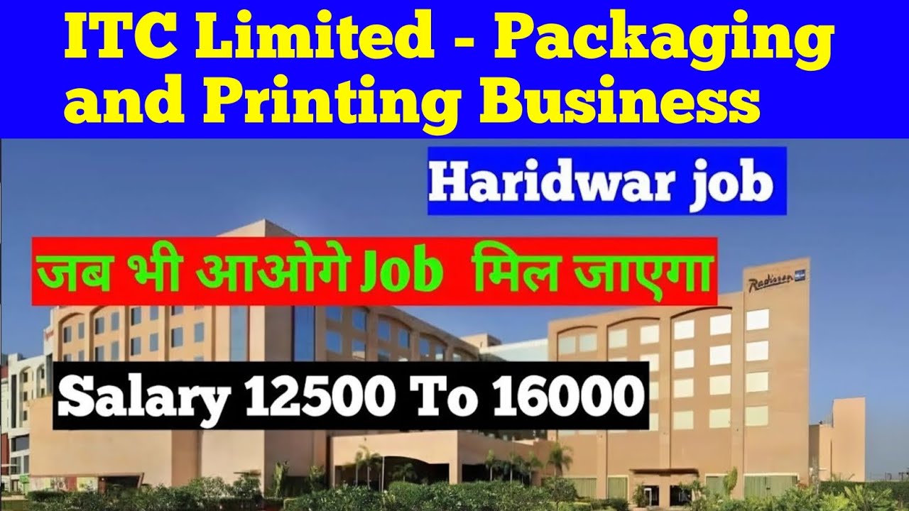 आ जाओ हरिद्वार में भर्ती चल रही है || ITC Limited - Packaging and ...