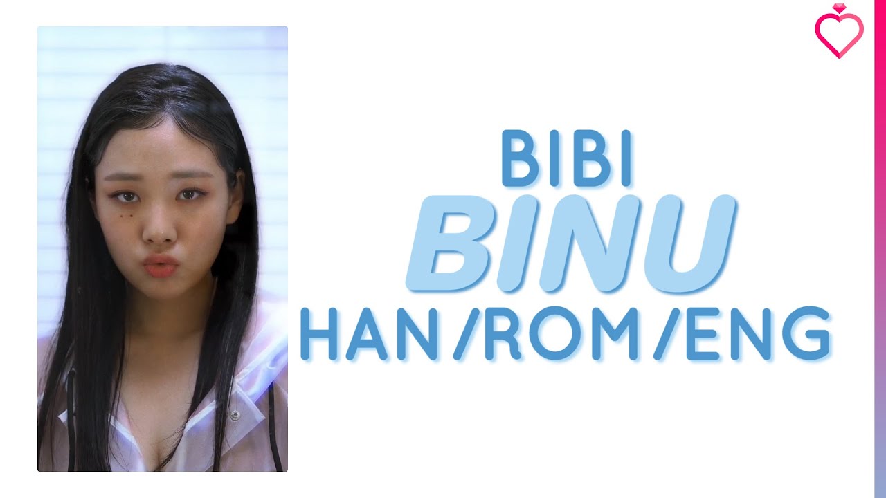 BIBI [비비] - BINU 비누 Lyrics (HAN/ROM/ENG) - YouTube