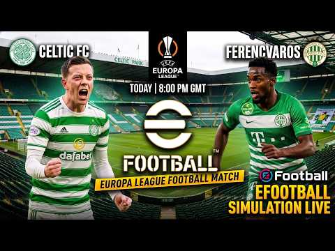 Celtic vs Ferencvaros Live Score eFootball Game Highlights Stream Europa League Football Match Today