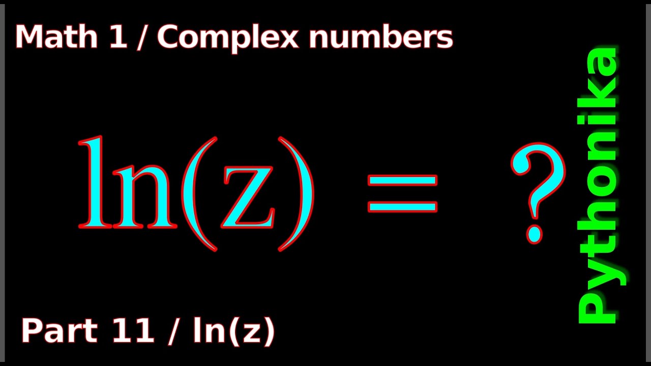 Ln Z Complex Logarithm Logarithm Of Complex Number Math 01 11