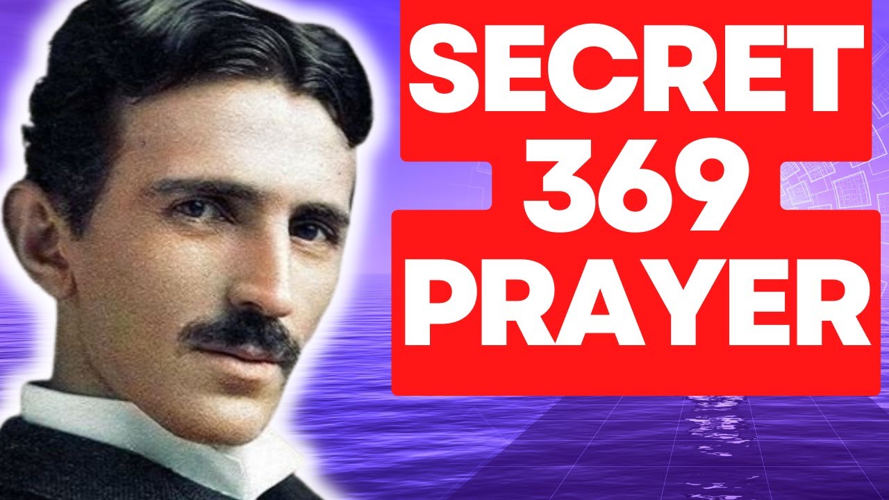 Speak Nikola Tesla's '369' Secret Bible Prayer & You'll Never Be The ...