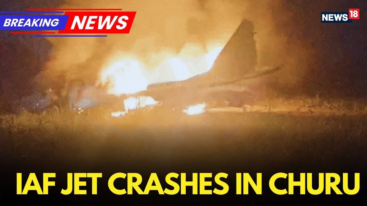 BREAKING: IAF Fighter Jet Crashes in Rajasthan’s Churu | Pilot Dead ...