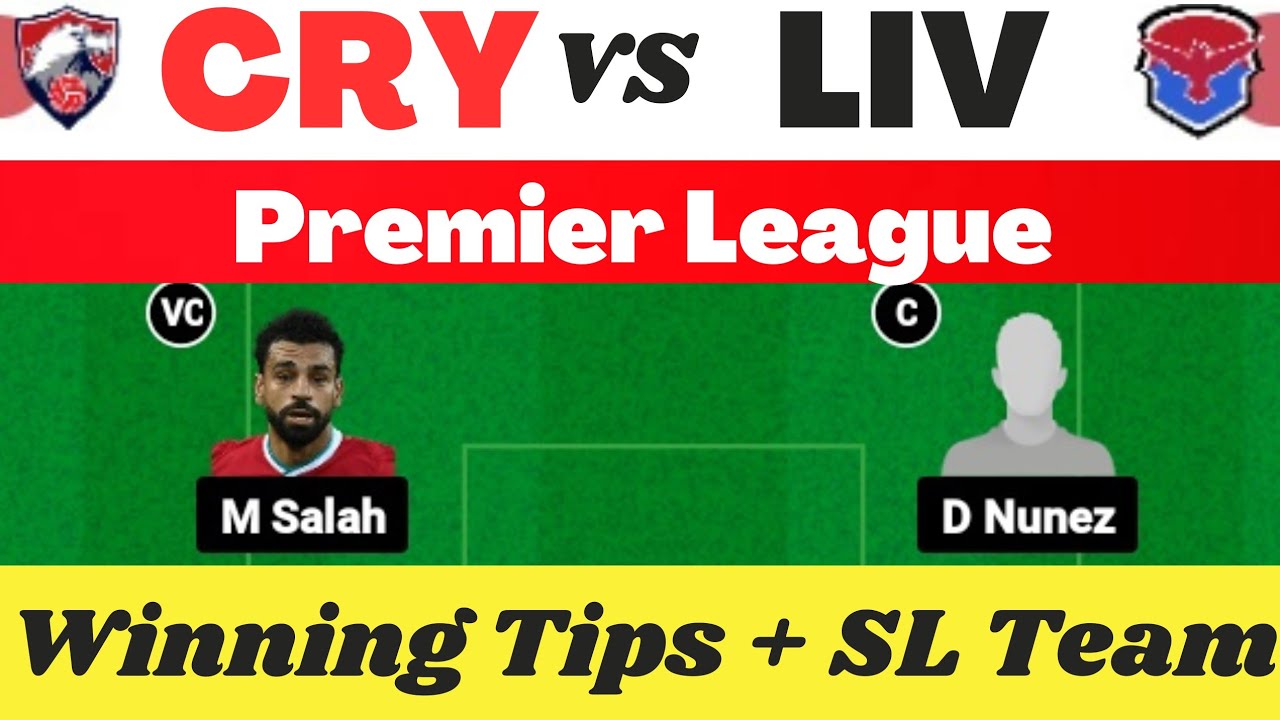cry vs liv, cry vs liverpool, cry vs liv dream11 prediction, cry vs liv ...