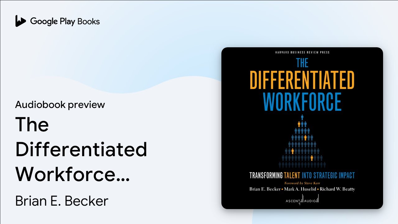 The Differentiated Workforce: Transforming… by Brian E. Becker ...