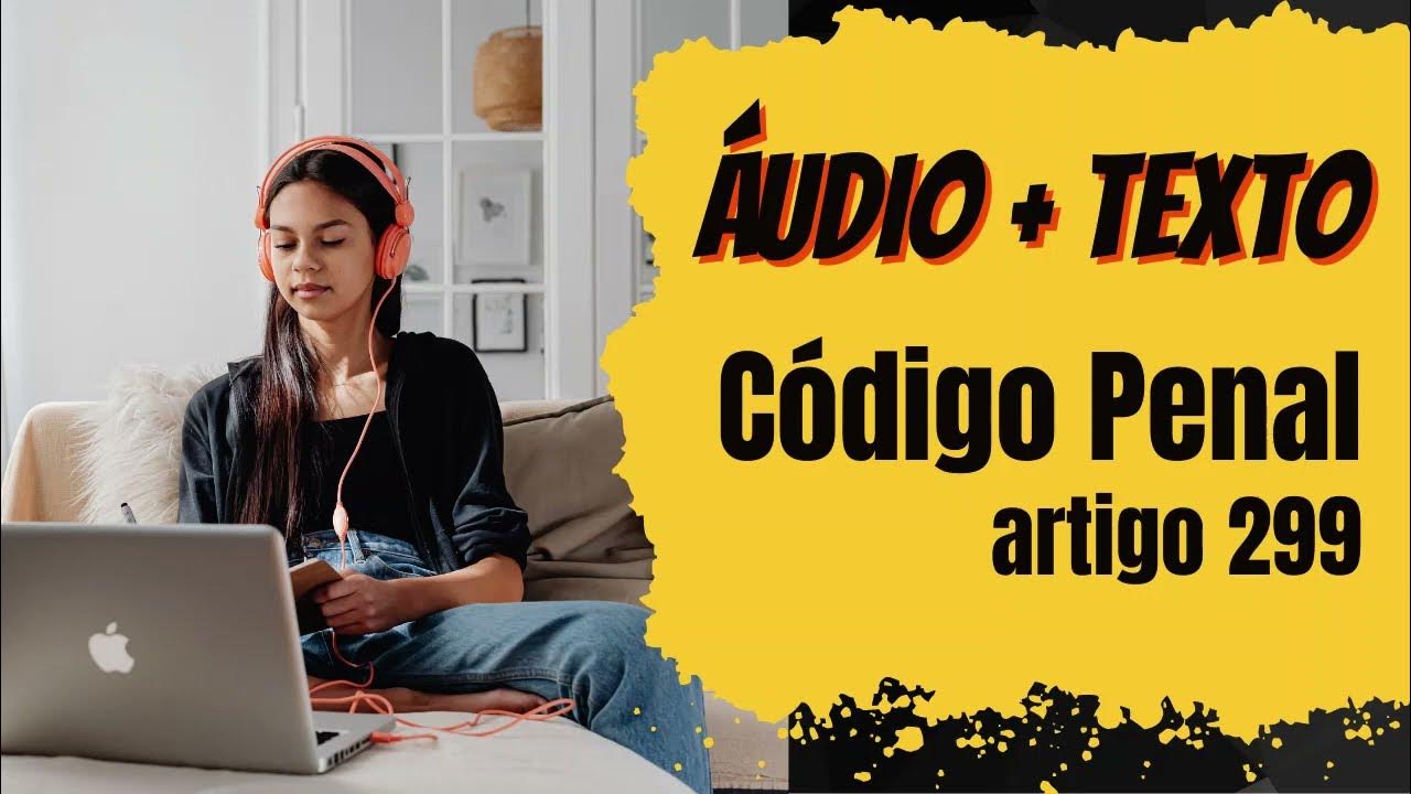 Artigo 299 do Código Penal - Áudio e texto. - YouTube
