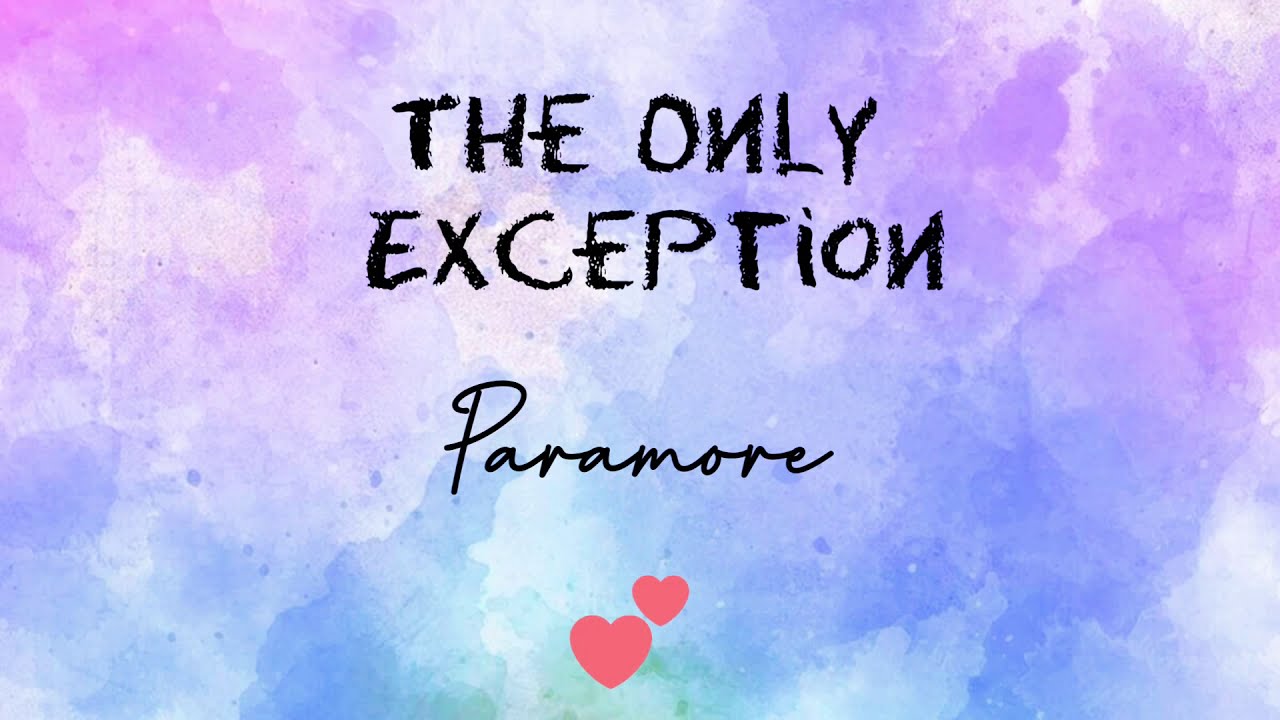 The Only Exception- Paramore(lyrical video) - YouTube