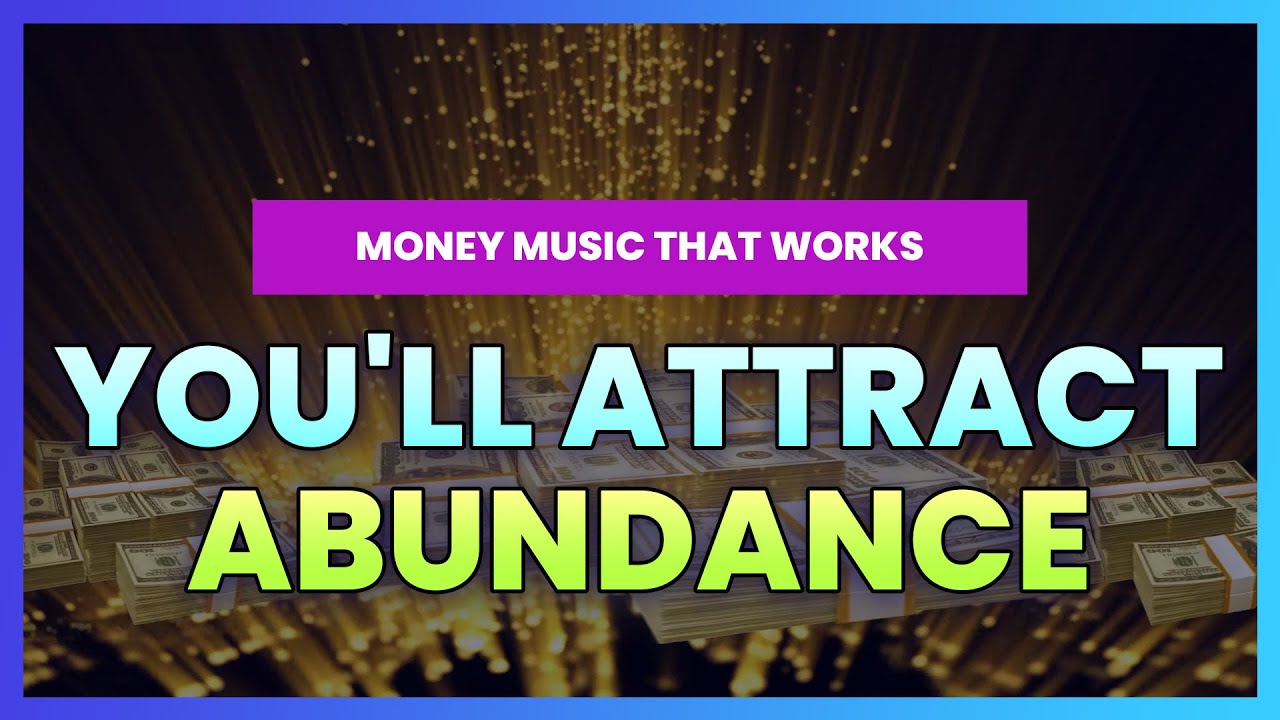 money-music-that-works-for-you-law-of-attraction-attract-abundance