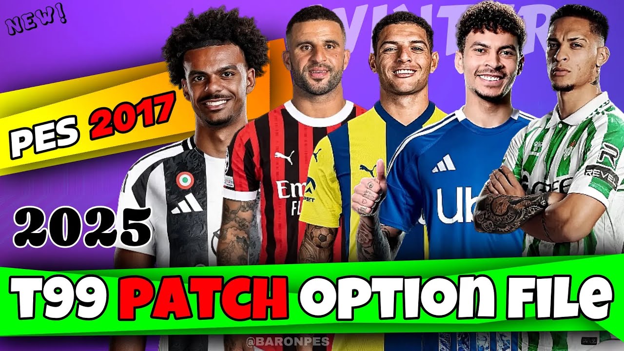 PES 2017 T99 PATCH OPTION FILE 2025 V2 - YouTube
