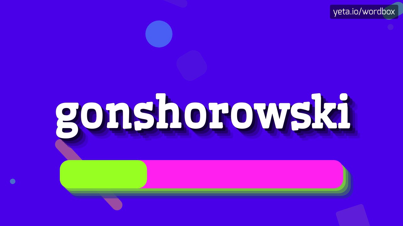 GONSHOROWSKI - HOW TO PRONOUNCE IT!? - YouTube
