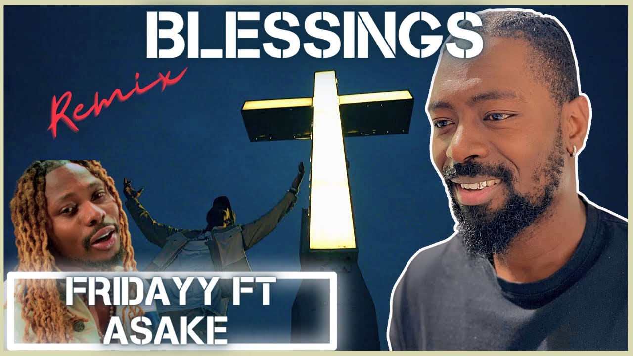Fridayy - Blessings (Remix) with Asake (Official Video) | Reaction ...