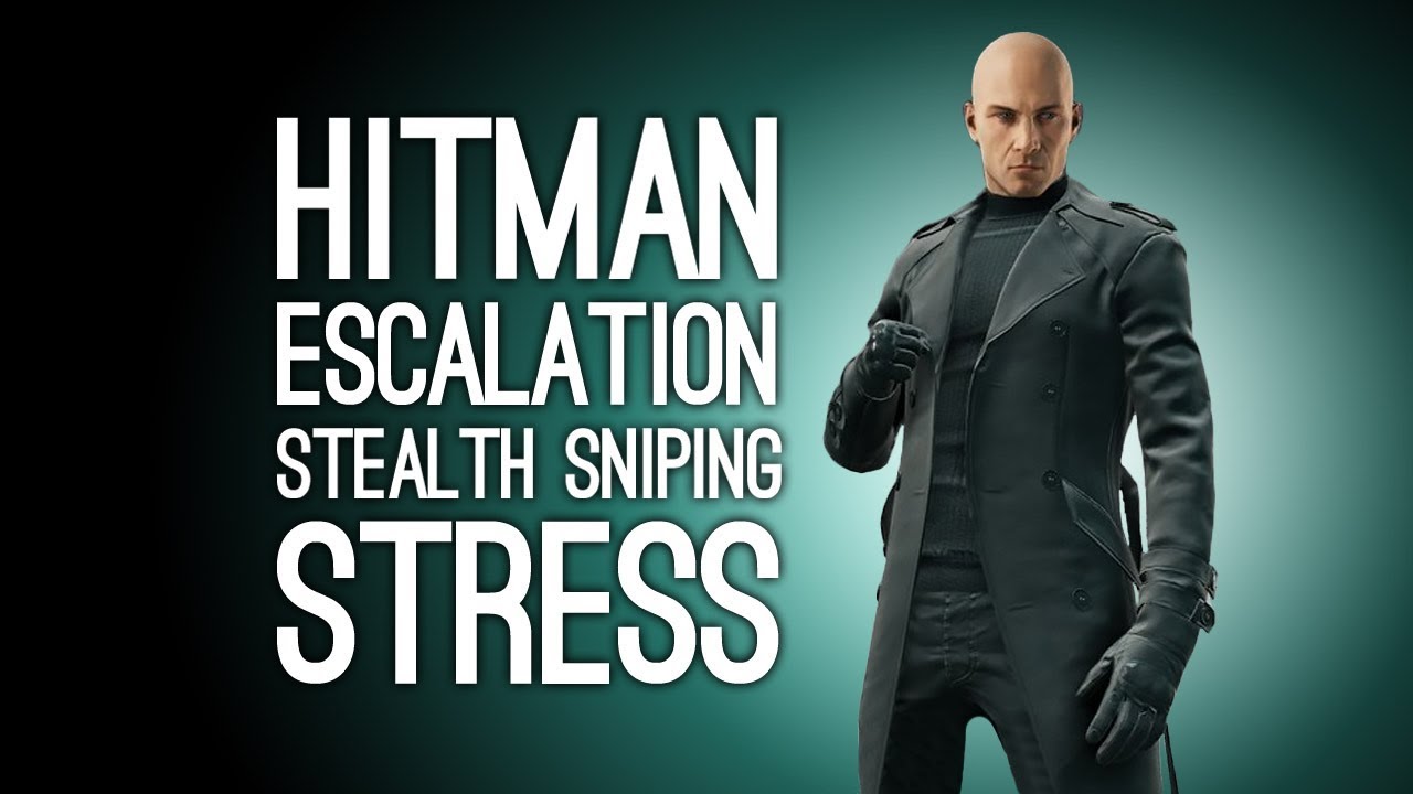 Hitman Escalation Gameplay: STRESSFUL STEALTH SNIPING (Cheveyo ...
