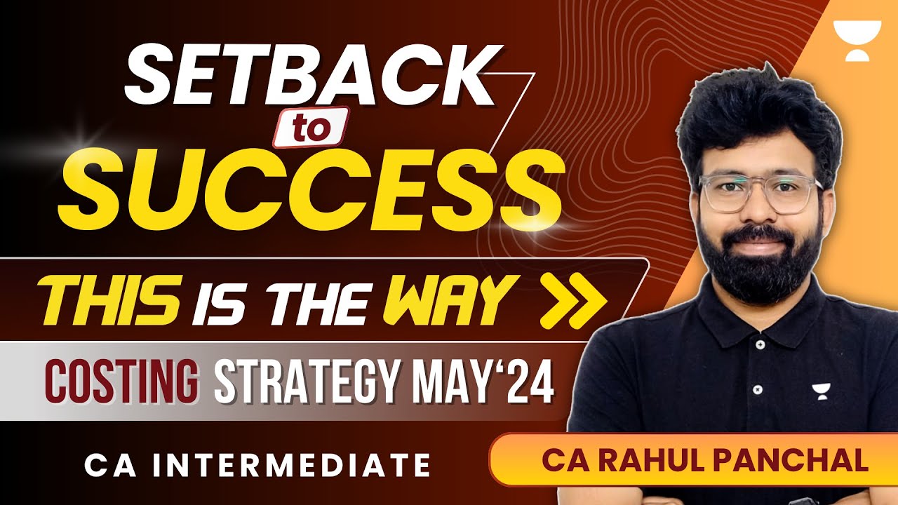 Setback to Sucess | This is the Strategy for Costing | CA Inter May 24 | CA Rahul Panchal - YouTube