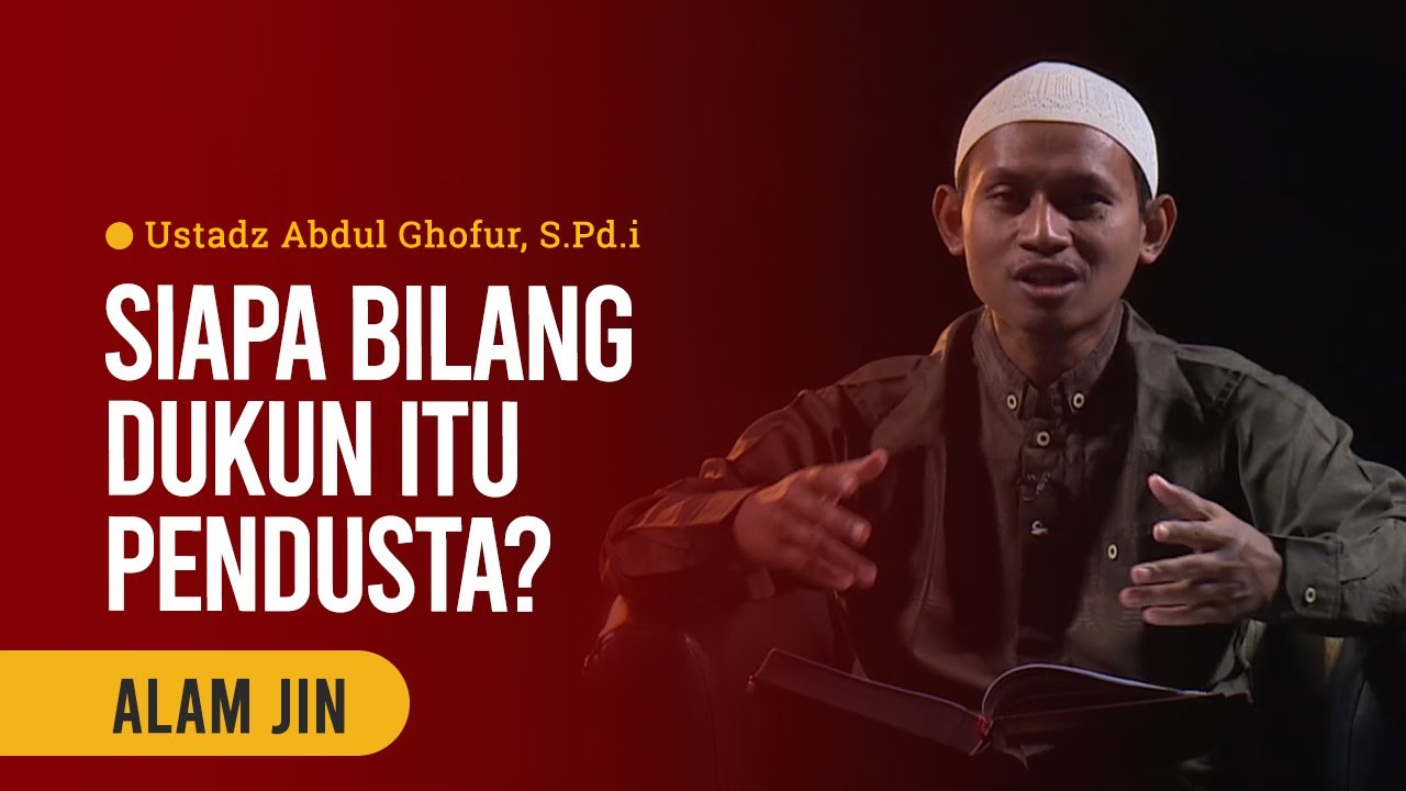 Mengenal Alam Jin : Siapa bilang dukun itu pendusta - Ustadz Abdul ...