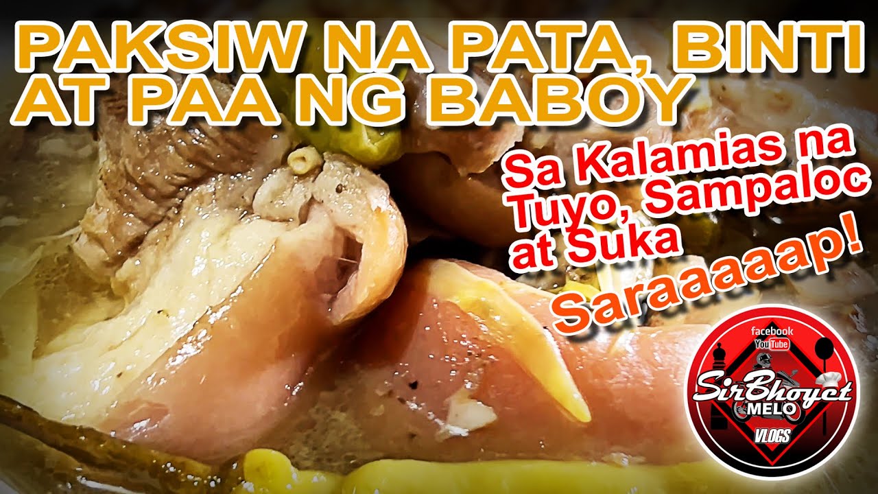 PAKSIW NA PATA, BINTI AT PAA NG BABOY SA LAHAT NG PAASIM MGA KABAYAN ...