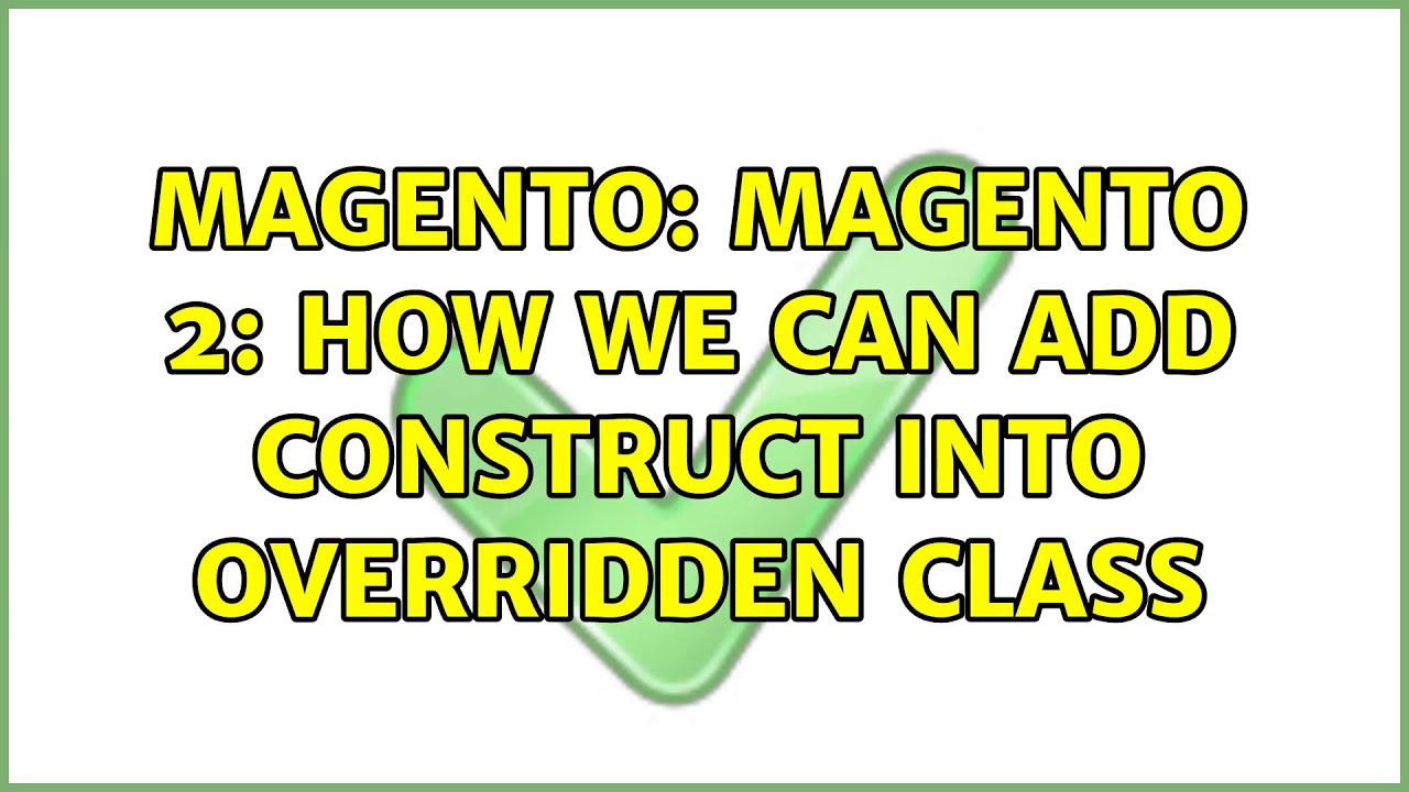 Magento Magento 2 How We Can Add Construct Into Overridden Class Youtube 6102
