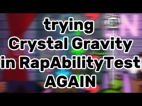 trying Crystal Gravity in RapAbilityTest AGAIN - YouTube
