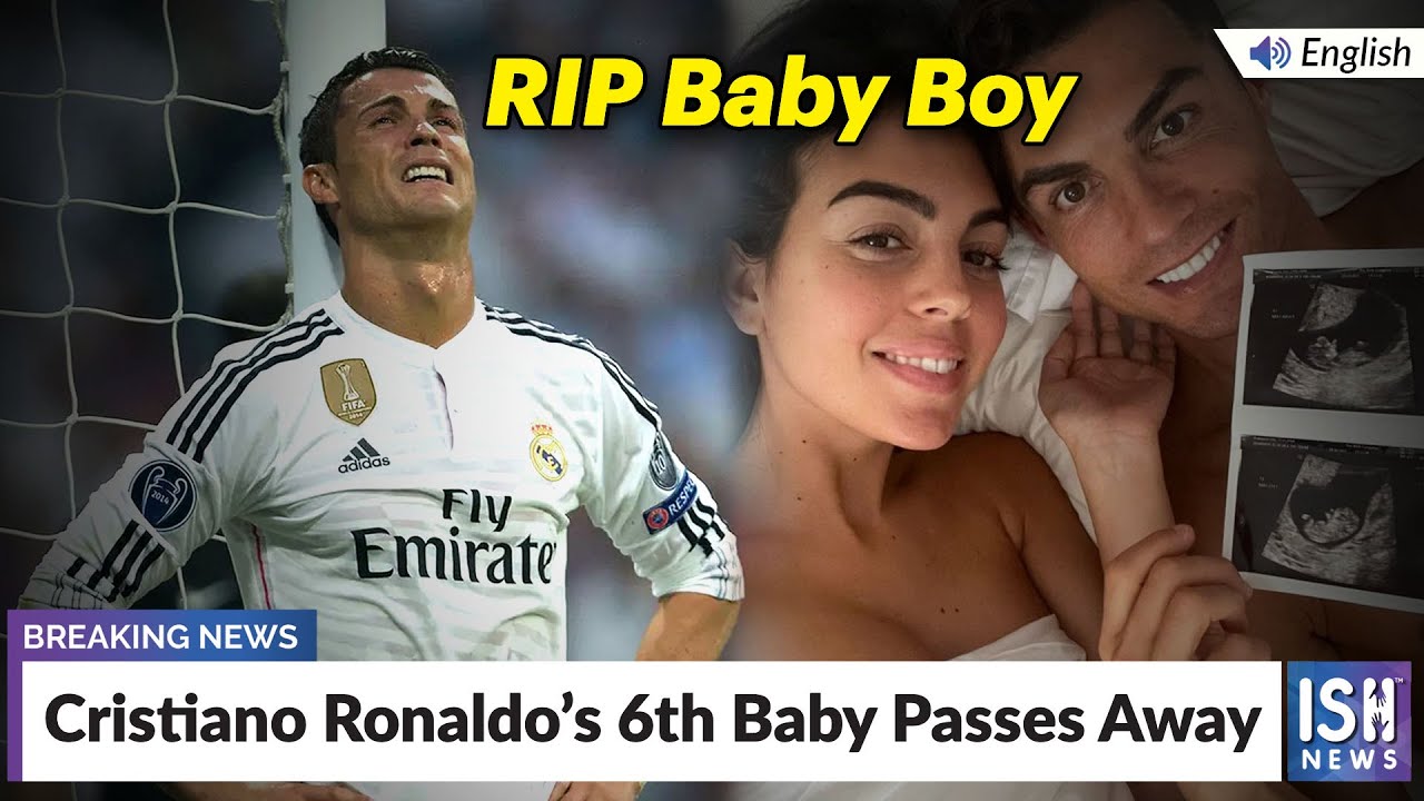 Cristiano Ronaldo’s 6th Baby Passes Away | ISH News - YouTube