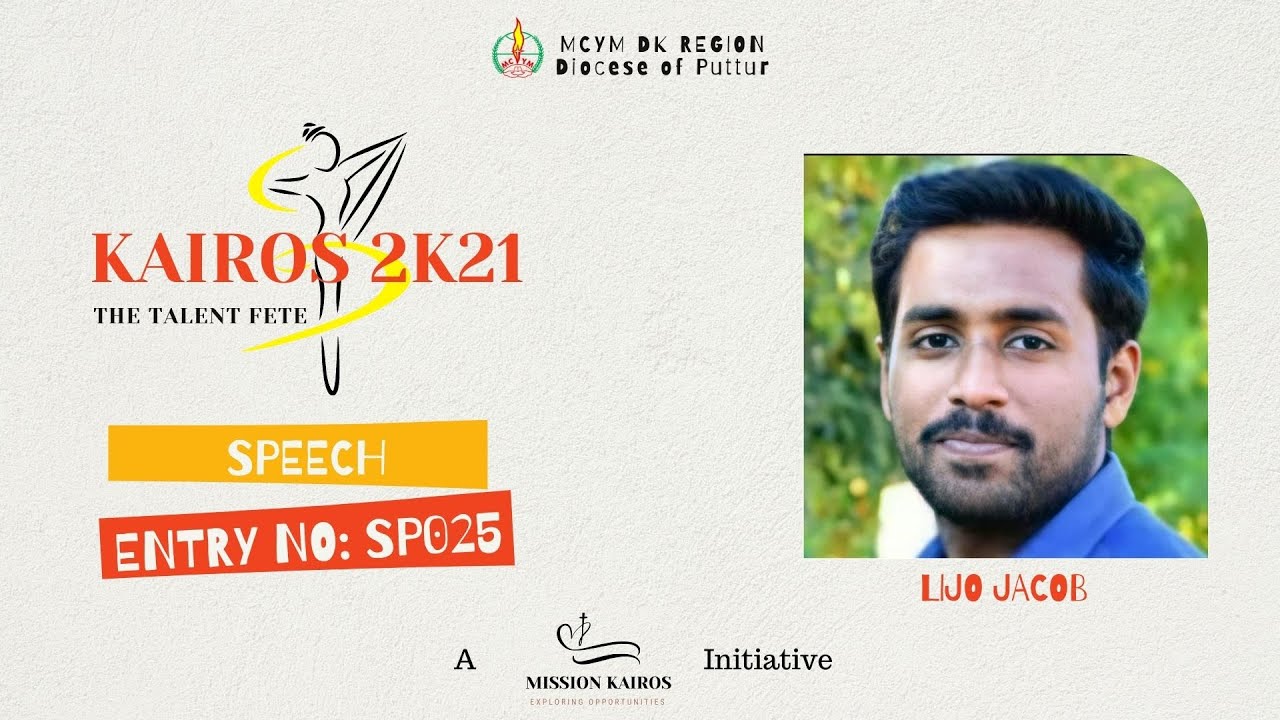 Entry No: SP025 | Lijo Jacob | Speech | Kairos 2k21 | MCYM DK Region ...
